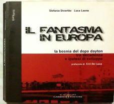 Il fantasma in Europa. La Bosnia del dopo Dayton tra decadenza e ipotesi di sviluppo di Divertito Stefania e Leone Luca Ed: Gabrielli, 2004 nuovo 